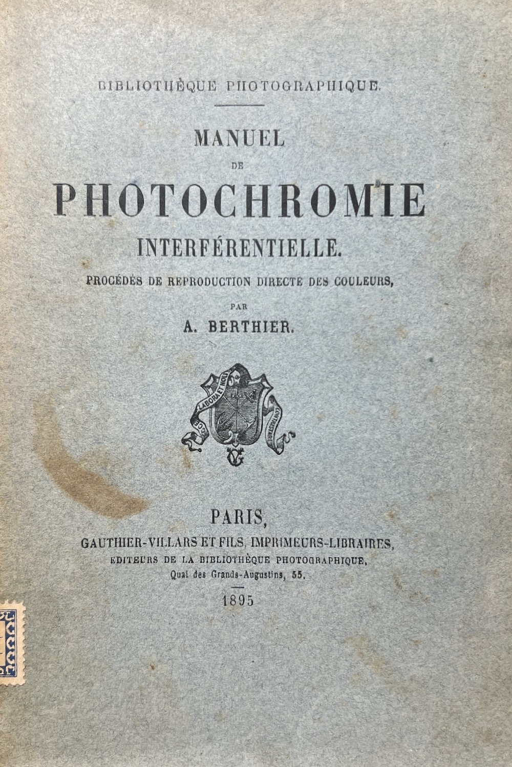BERTHIER (A.). Manuel de photochromie interférentielle. Procédés de ...
