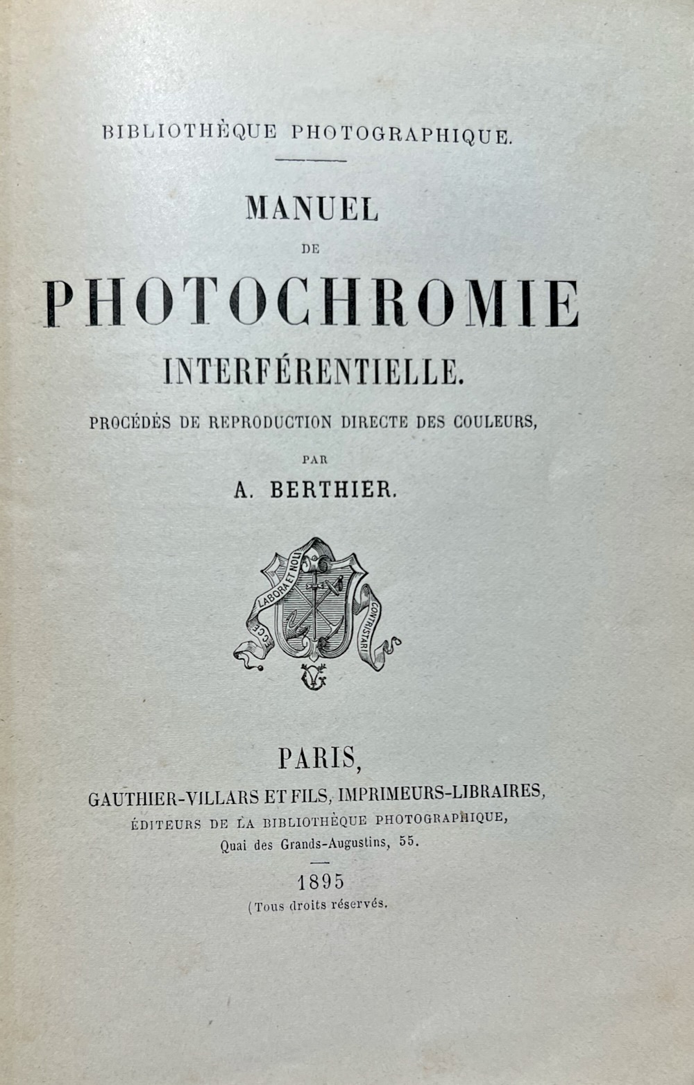BERTHIER (A.). Manuel de photochromie interférentielle. Procédés de ...